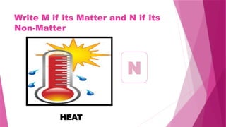 MATTER AND ITS PROPERTIES presentation of lesson | PPTX