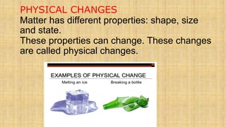 Matter changes | PPTX | Chemistry | Science