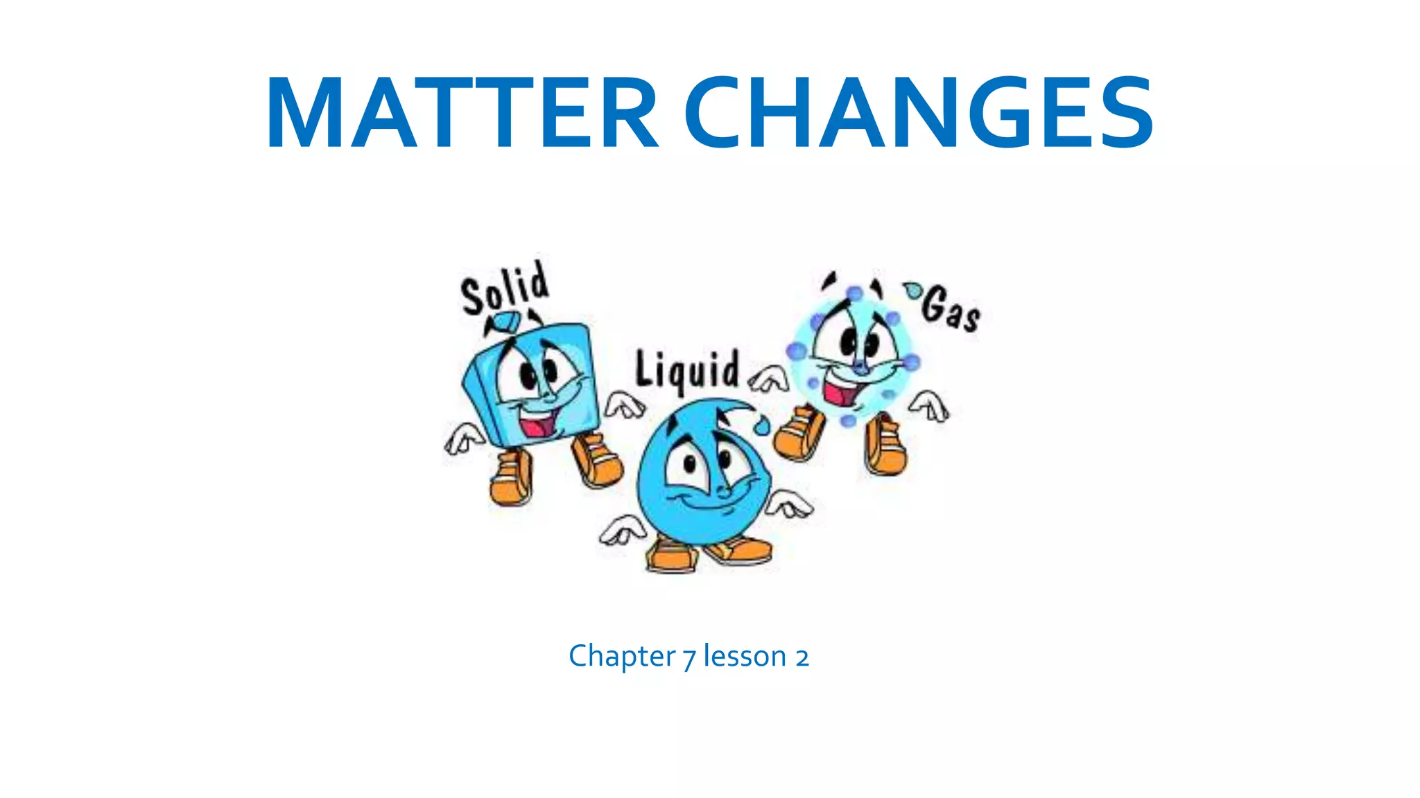 Matter changes grade 2 | PPTX