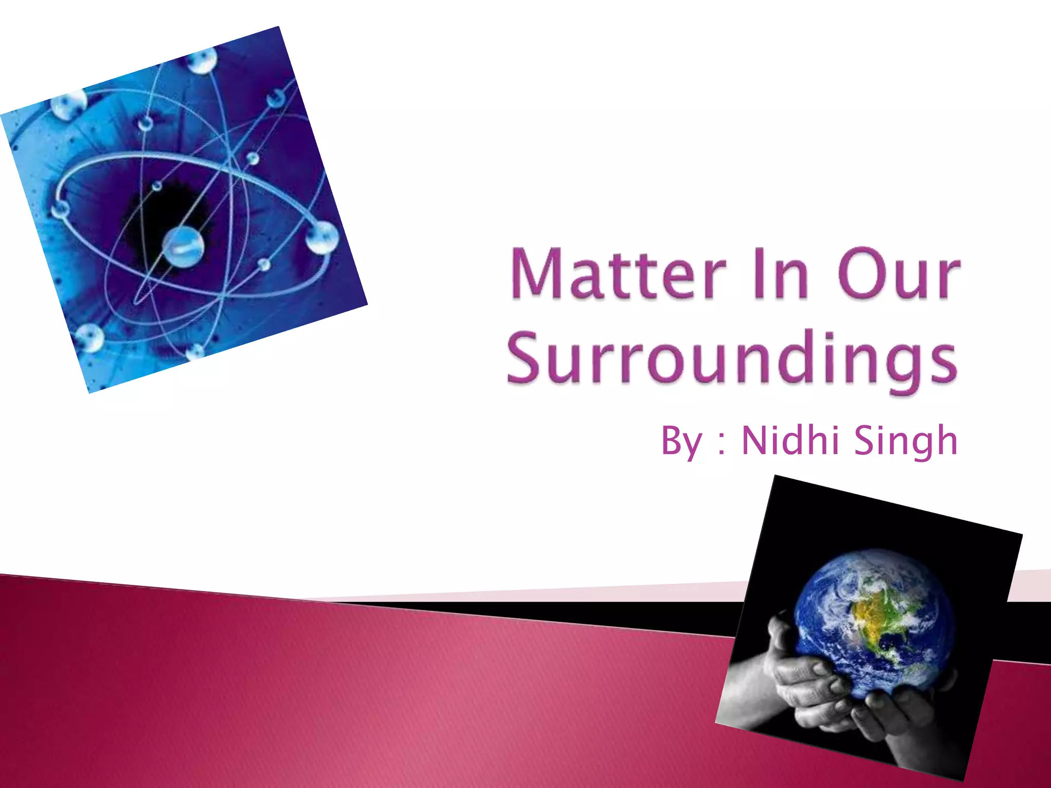 Matter in our surroundings | PPT