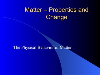 Matter_Prop_and_Change_Unit1_Chemistry.ppt