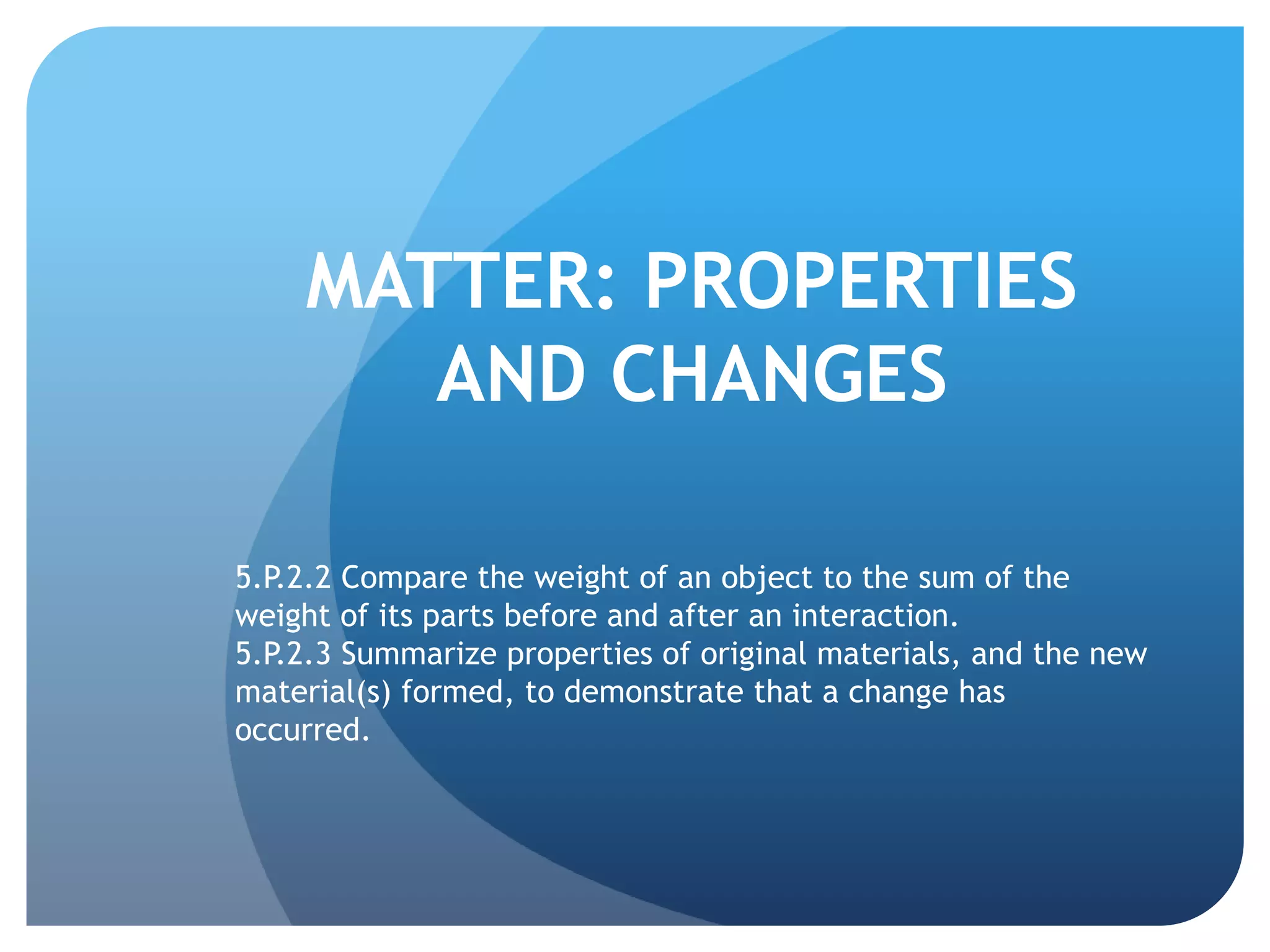 MatterPropertiesandChangesCompleteUNITthGrade.ppt