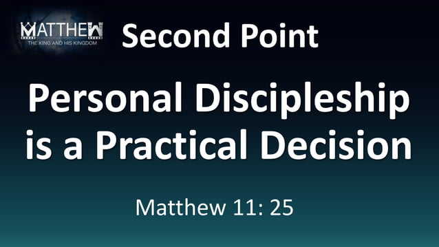 Matthew 11:25 - 30: The Importance of Personal Discipleship | PPTX