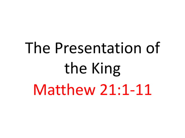 Matthew 21.1 11 | PPTX | Christianity | Religion & Spirituality