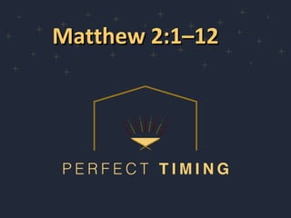 Matthew 2,1 12-2016 | PPT