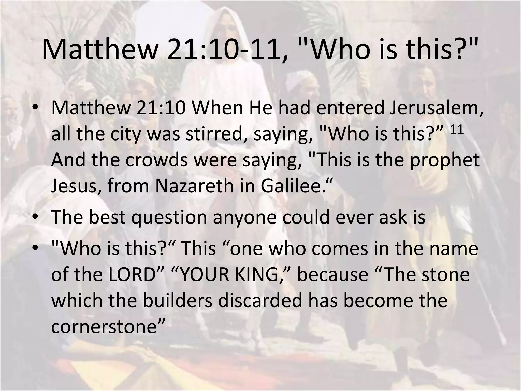 Matthew 21, Palm Sunday, Triumphal Entry, The triumphal entry is the ...