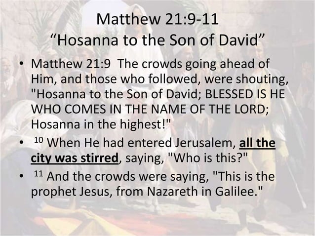 Matthew 21, Palm Sunday, Triumphal Entry, The triumphal entry is the ...