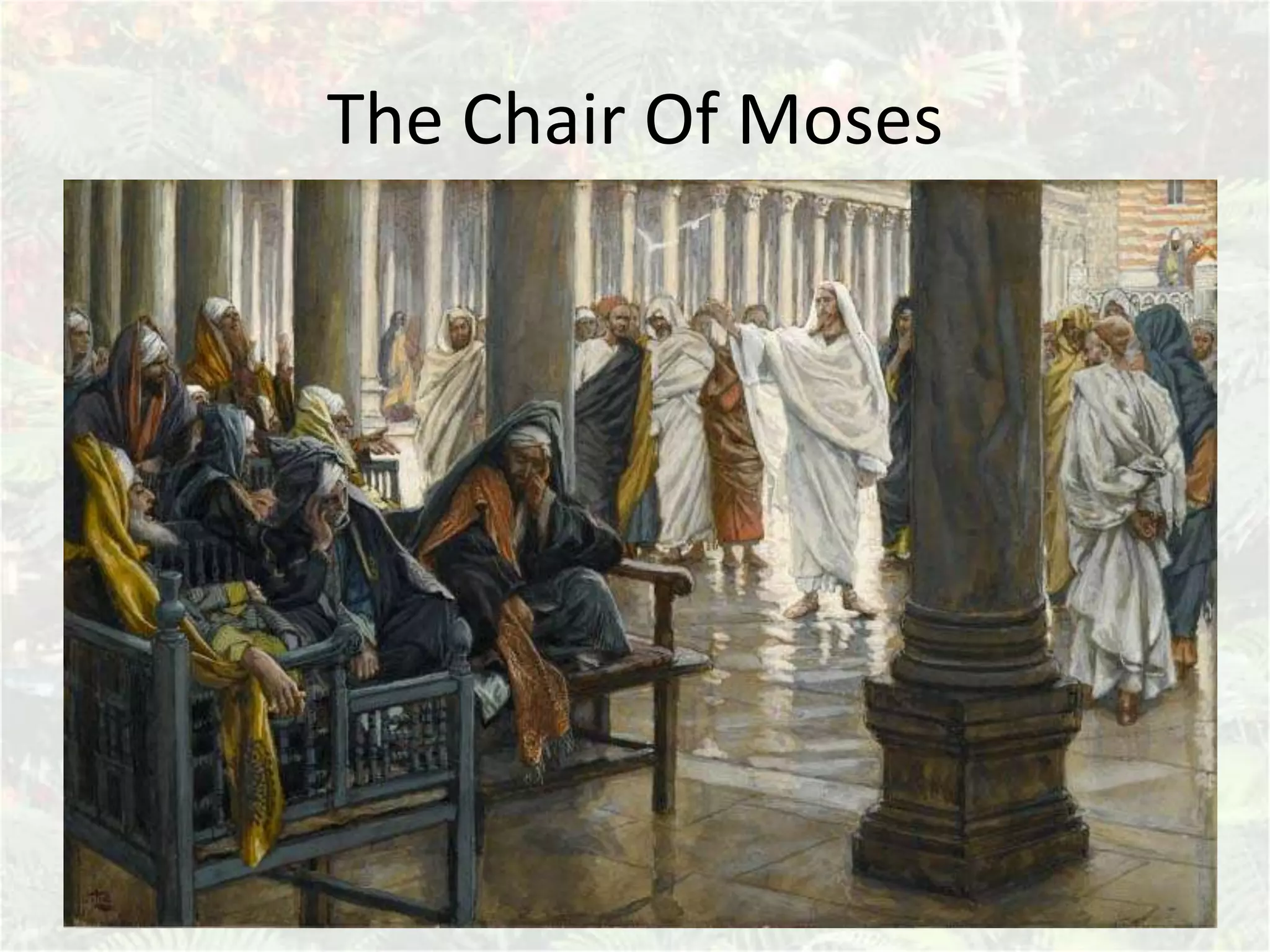 Matthew 23, unwilling, chair of moses seat, burdens, phylacteries ...