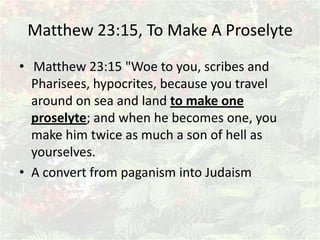 Matthew 23, unwilling, chair of moses seat, burdens, phylacteries, rabbi, teacher, father, 7 ...
