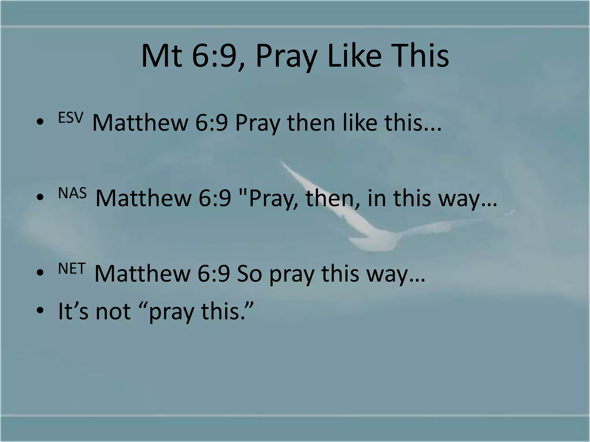 Matthew 6, Prayer, What is Prayer and What's It For, ss, 3 Nines for ...