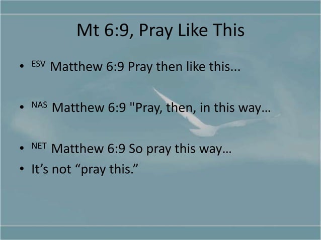 Matthew 6, Prayer, What is Prayer and What's It For, ss, 3 Nines for ...