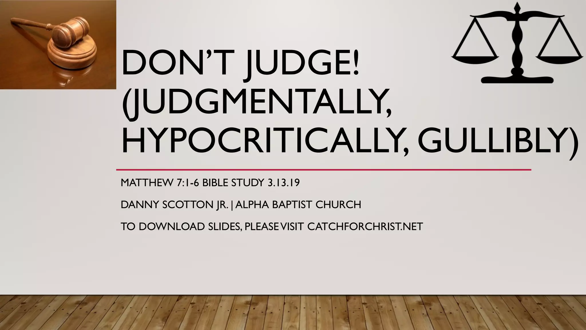Don't Judge! (Judgmentally, Hypocritically, Gullibly) | Matthew 7:1-6 ...
