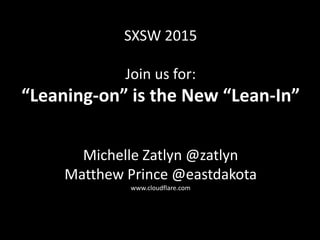 Matthew & Michelle, "Lean On" is the New "Lean In," SXSW 2015 | PPTX