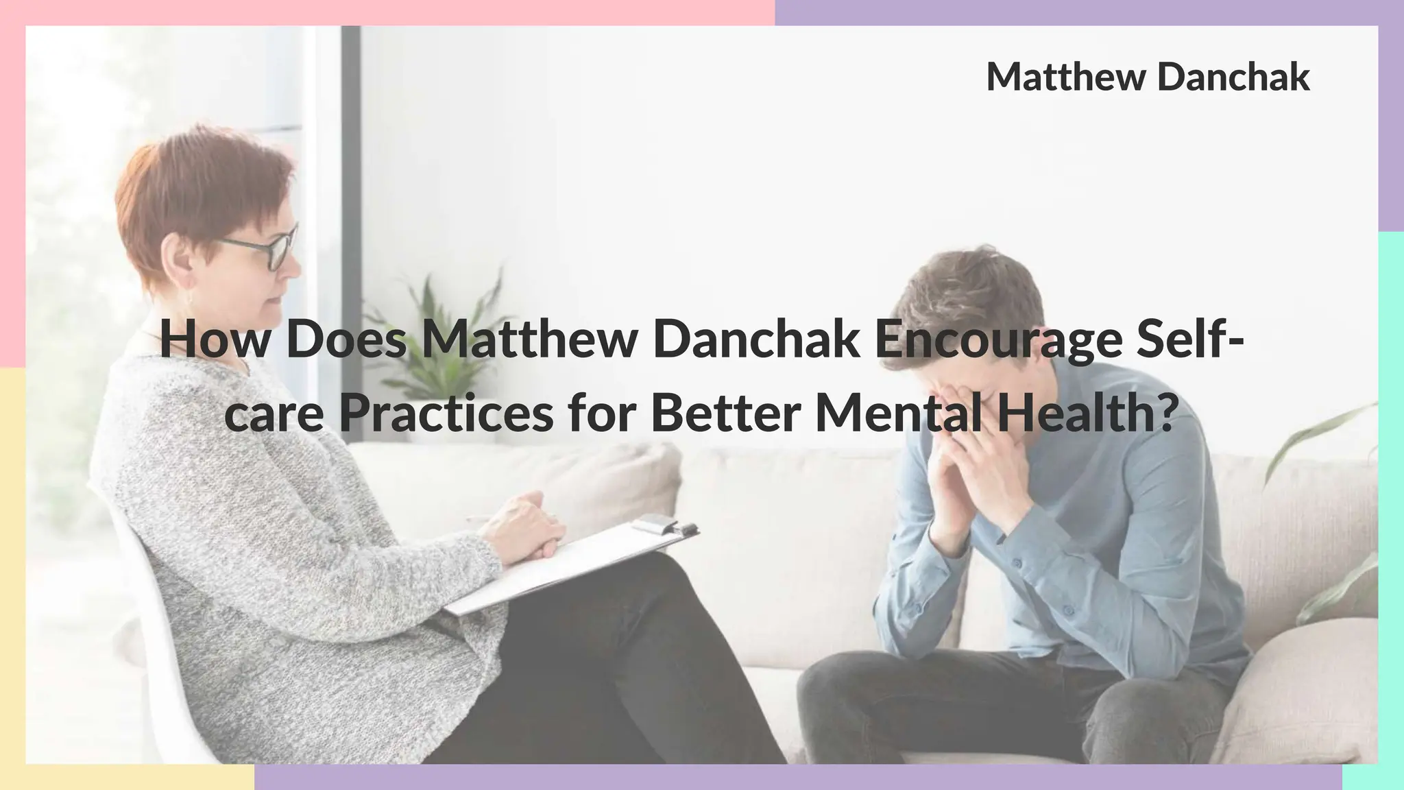 Matthew Danchak's Prescription for Mental Well-being: Self-Care ...