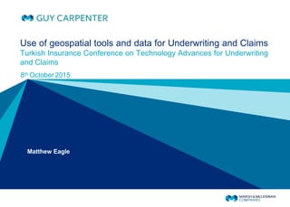 Use Of Geospatial Tools And Data For Underwriting And Claims - Turkish ...