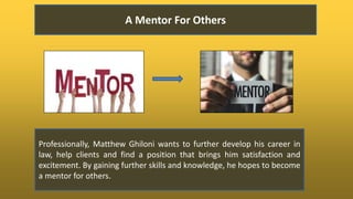 Matthew Ghiloni | An Attorney With Valuable Experience | PPTX