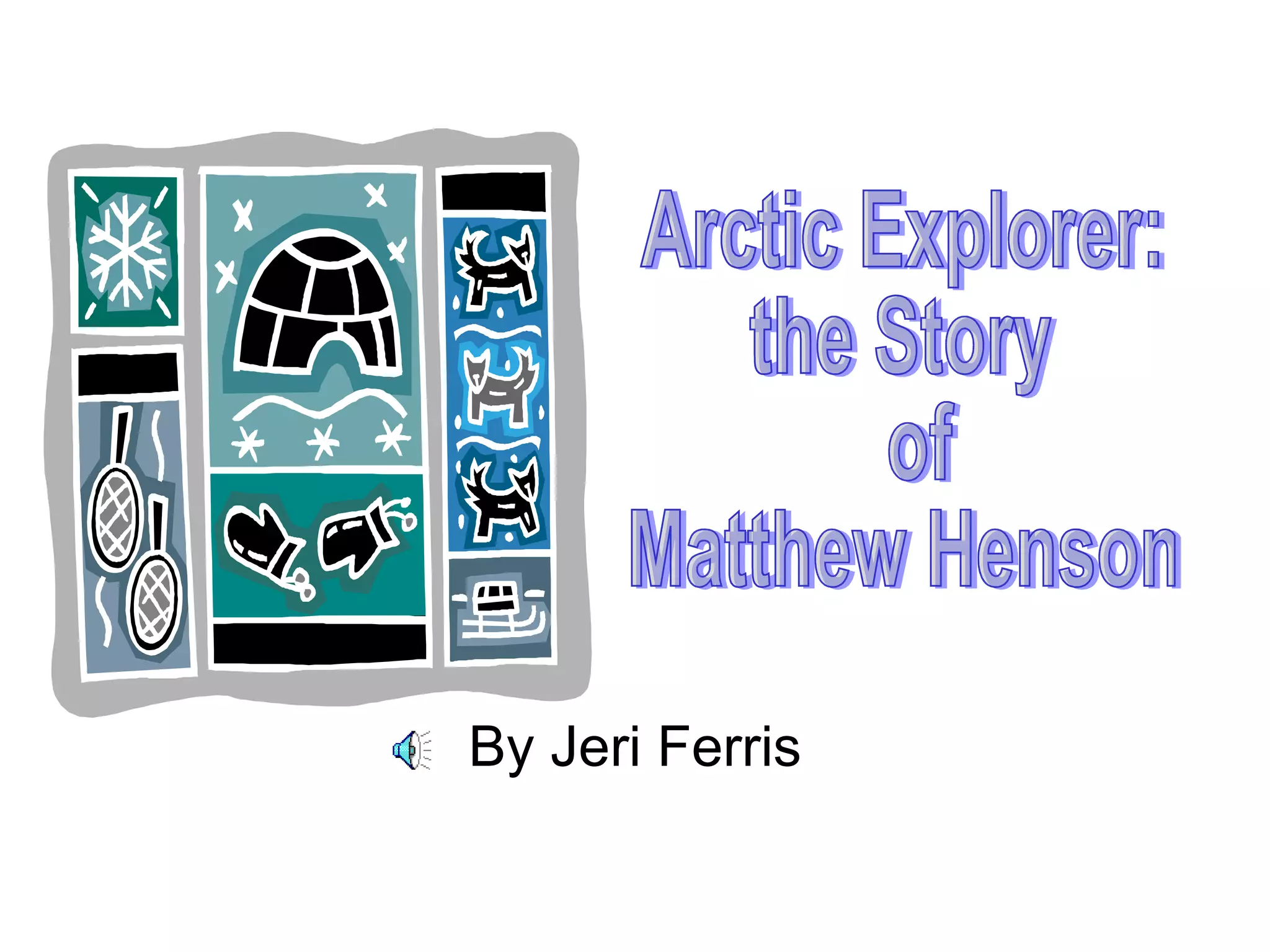 Matthew henson brief story ppt | PPT