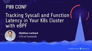 Tracking Syscall and Function Latency in Your k8s Cluster with eBPF | PDF