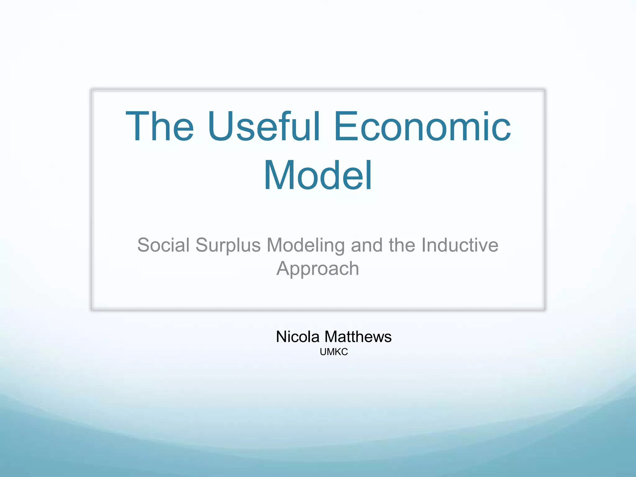 The Useful Economic Model: Social Surplus Modeling and the Inductive ...