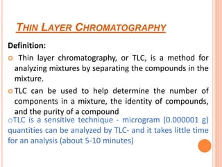 THIN LAYER CHROMATOGRAPHY | PPTX