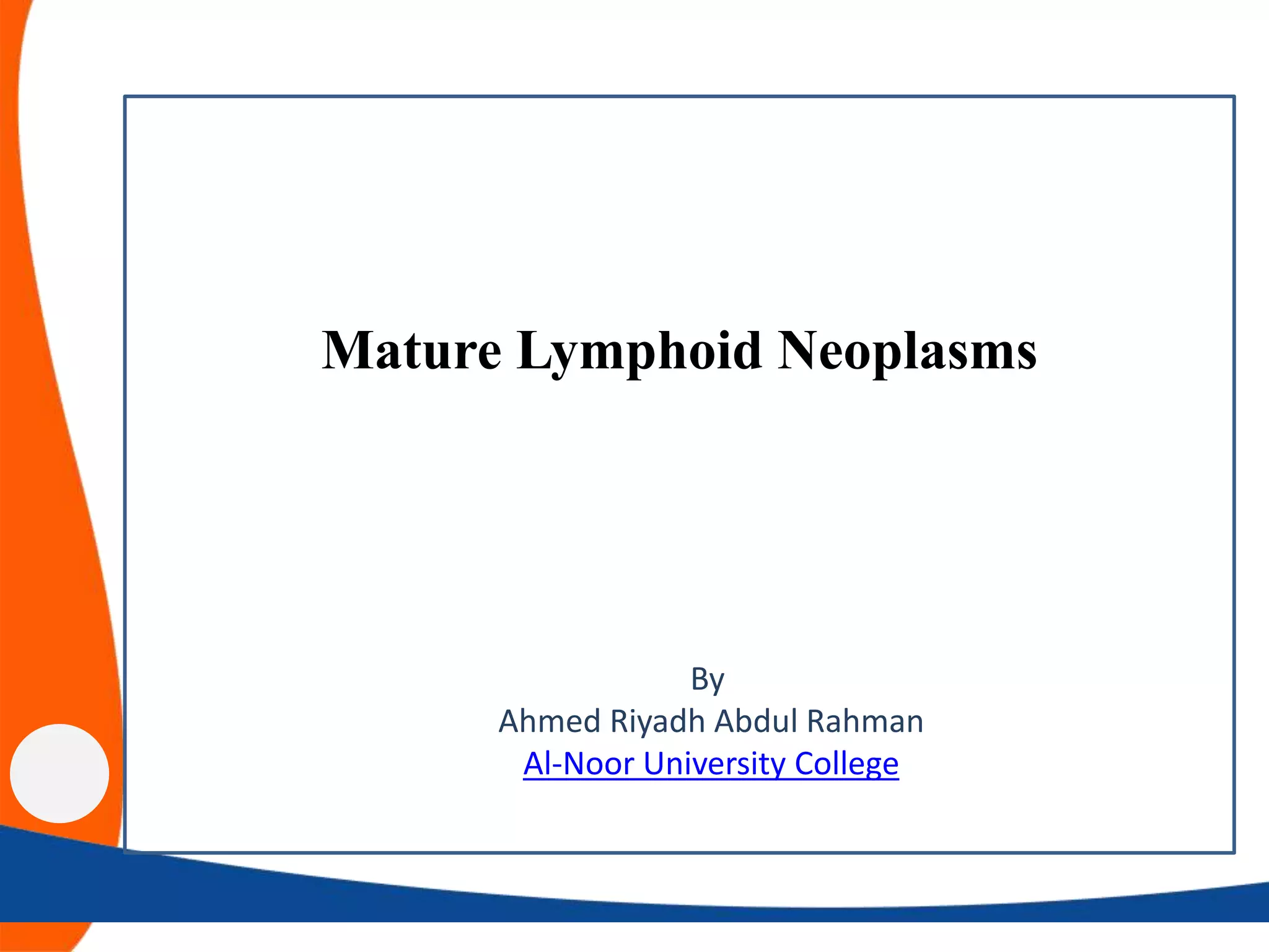 Haematology Mature lymphoid neoplasms | PPTX