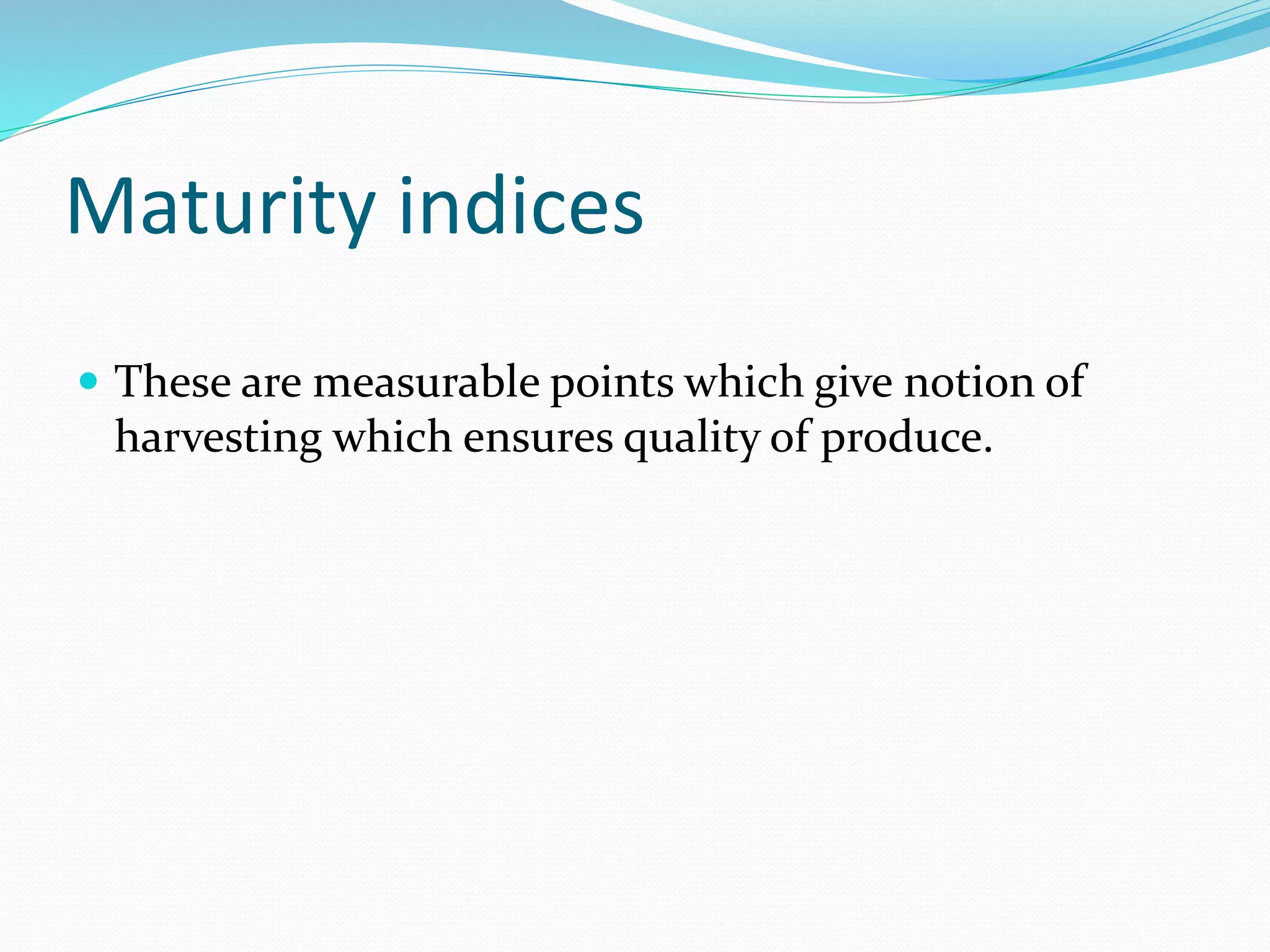Maturity indices climacteric and non-climacteric fruits | PPTX