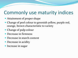 Maturity indices climacteric and non-climacteric fruits | PPTX