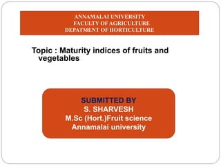 Maturity indices of fruits and vegetables | PPTX