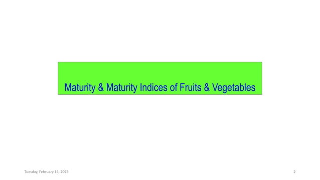 Maturity & Maturity Indices of Fruits & Vegetables ppt 2023.pptx