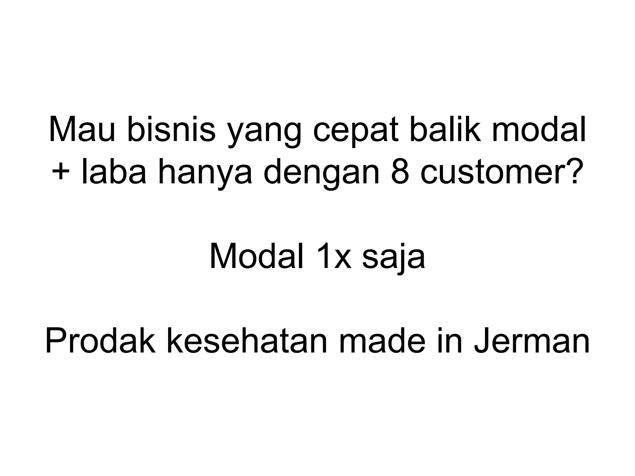 Mau bisnis yang cepat balik modal hanya dengan 8 customer | PPT