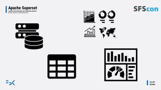 SFScon21 - Maurizio Napolitano - Apache Superset - A modern data ...