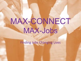 MAX-CONNECT launches MAX-Jobs | PPT