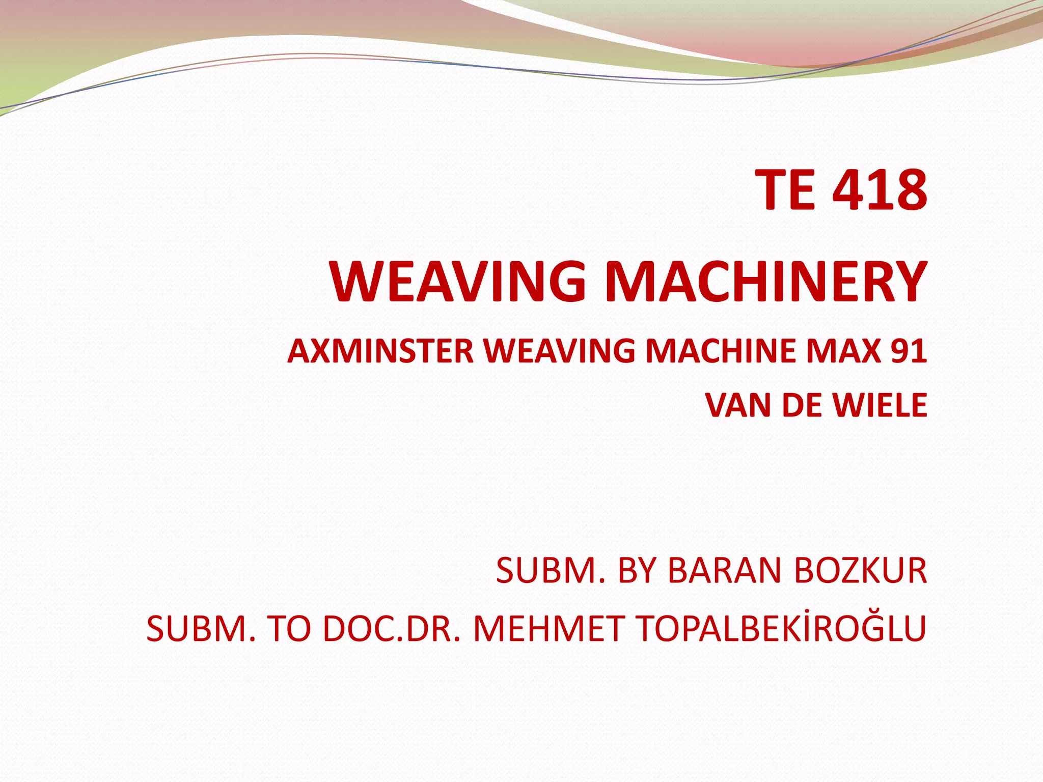 AXMINSTER WEAVING MACHINE MAX 91 ,VAN DE WIELE | PPTX