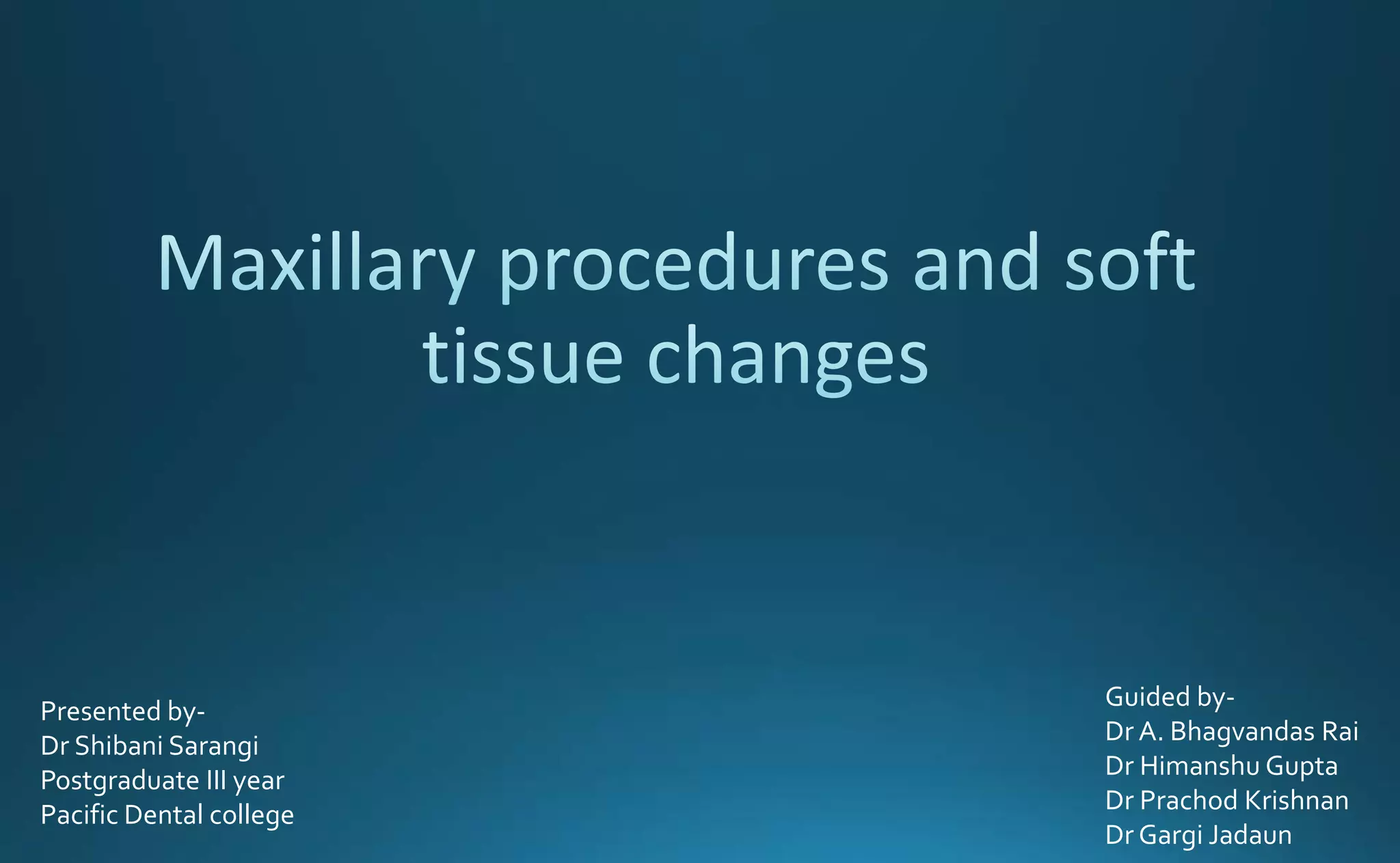 Maxillary procedures and soft tissue changes | PPTX