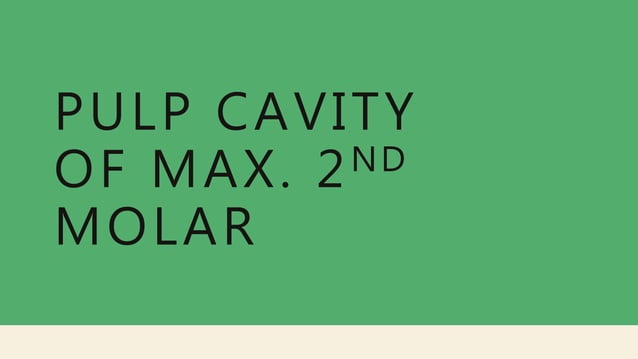 Maxillary second molar | PPTX | Dental Health | Diseases and Conditions