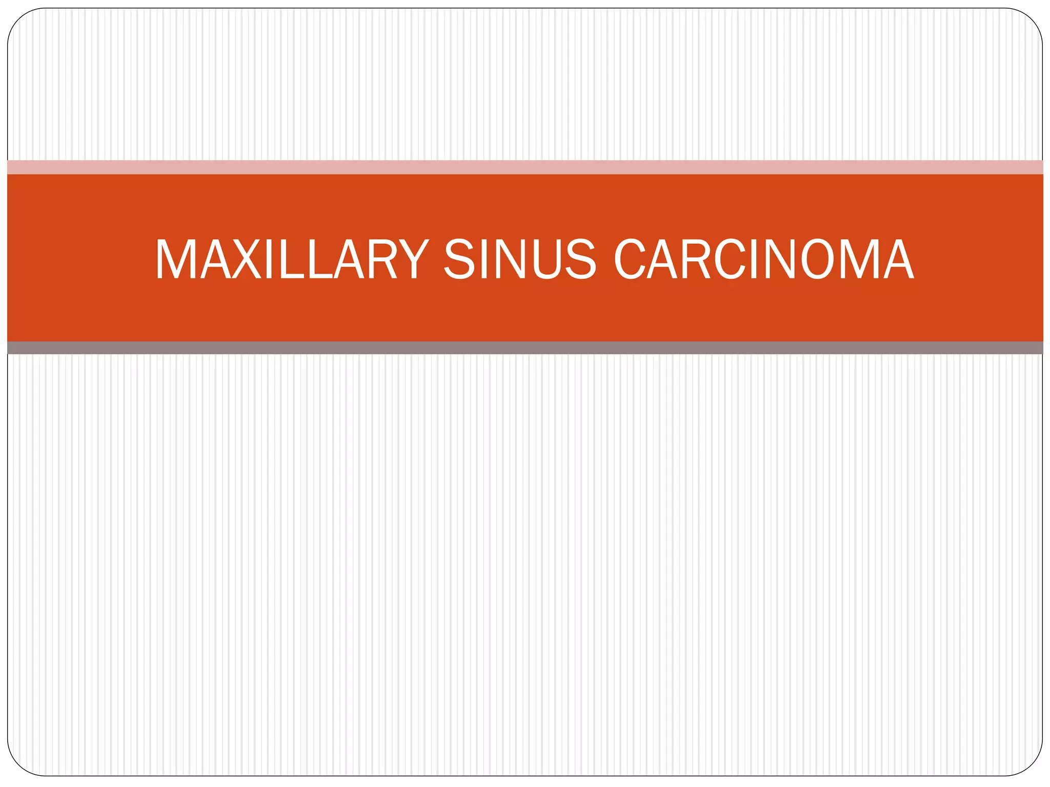 Maxillary sinus carcinoma | PPTX