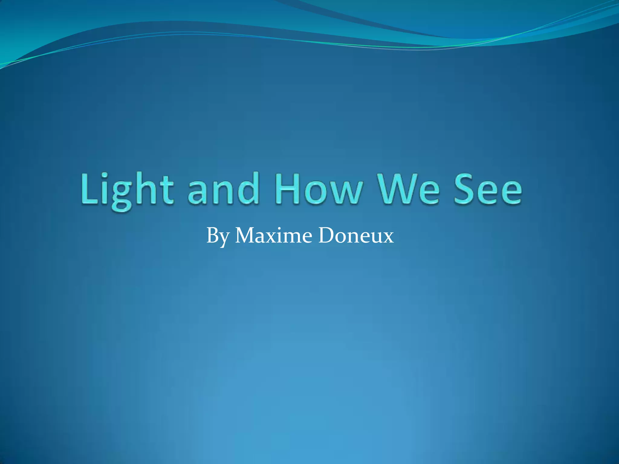 Maximes Light And How We See | PPTX