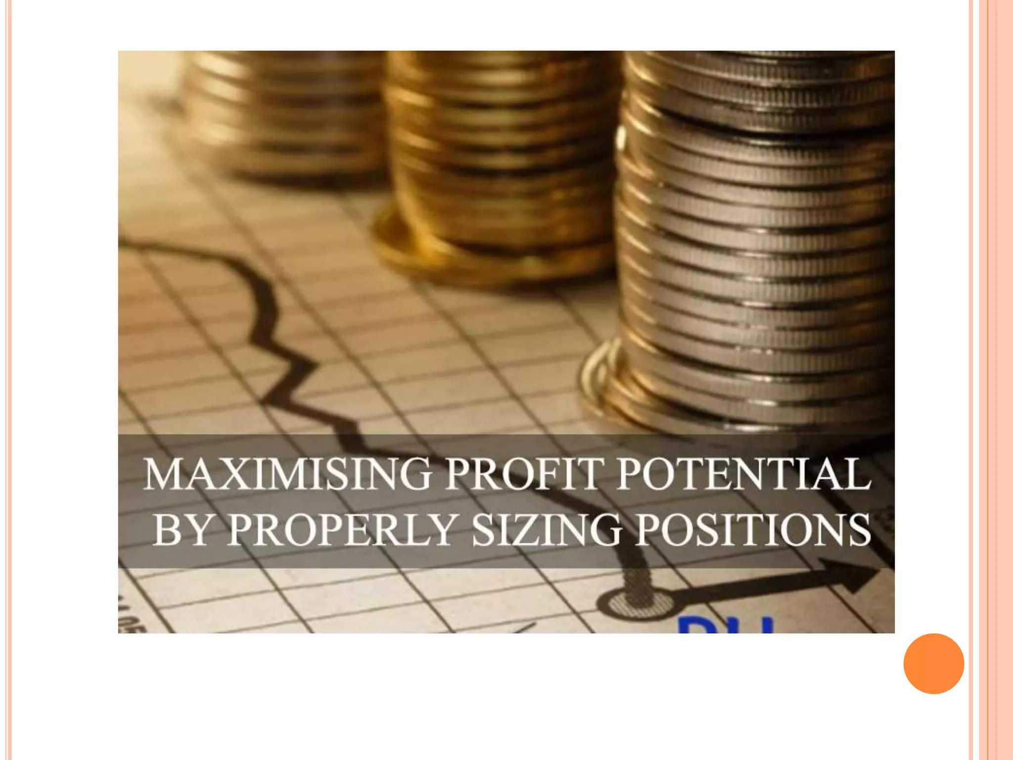 Maximising Profit Potential by Properly Sizing Positions | PPT