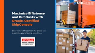Maximize Efficiency with Oracle Certified ShipConsole | PPT