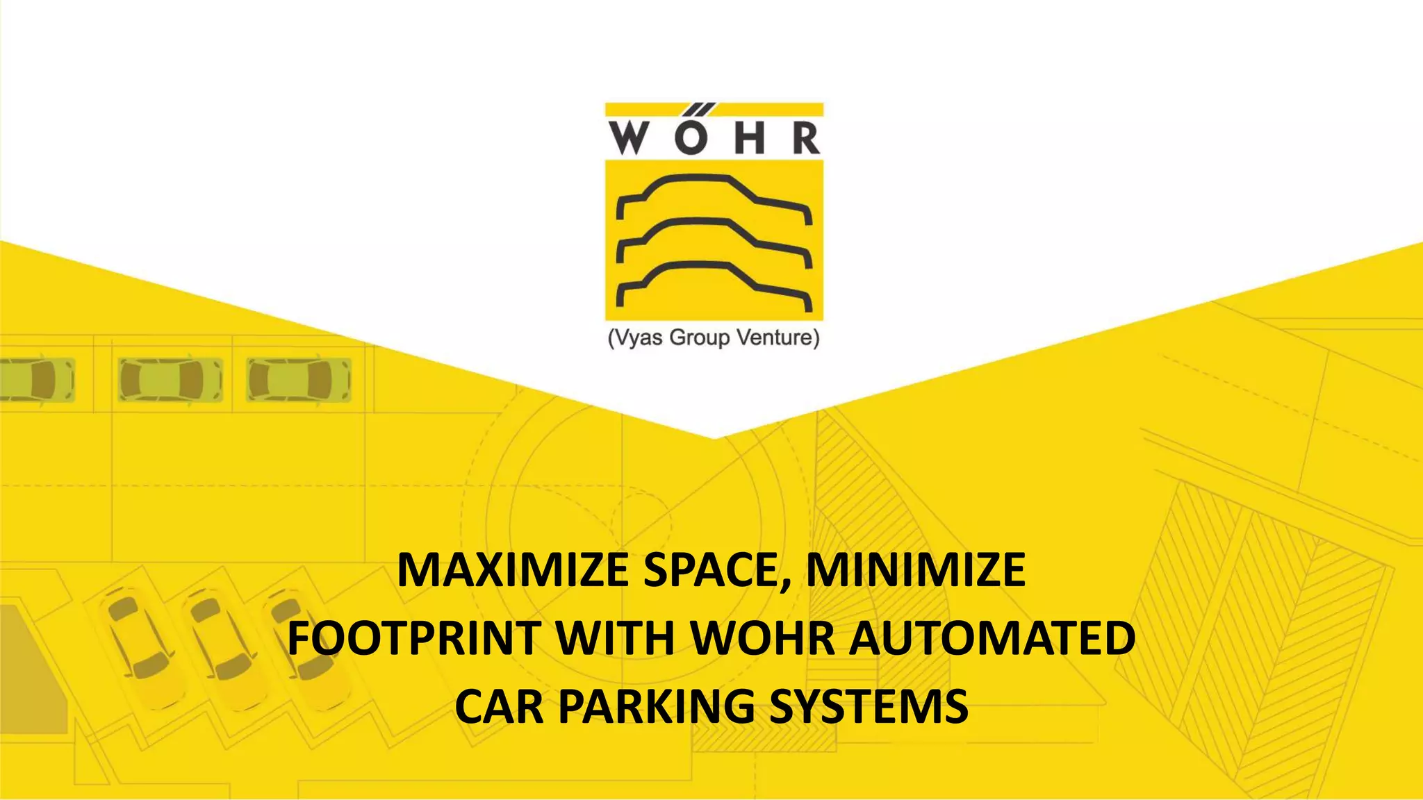 MAXIMIZE SPACE, MINIMIZE FOOTPRINT WITH WOHR AUTOMATED CAR PARKING ...