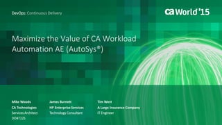 Maximize the Value of CA Workload Automation AE (AutoSys®) | PPT
