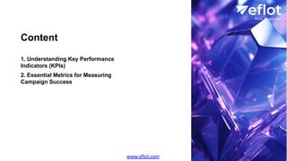 Maximizing Campaign Success: Understanding KPIs and Metrics | Eflot | PPT