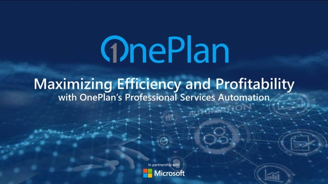 Maximizing Efficiency and Profitability with OnePlan’s Professional Service Automation | PPTX