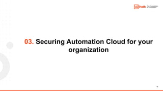 Maximizing efficiency and security in large-scale automation rollouts with Automation Cloud.pptx