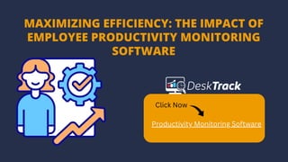 Maximizing Efficiency: The Impact of Employee Productivity Monitoring Software | PDF