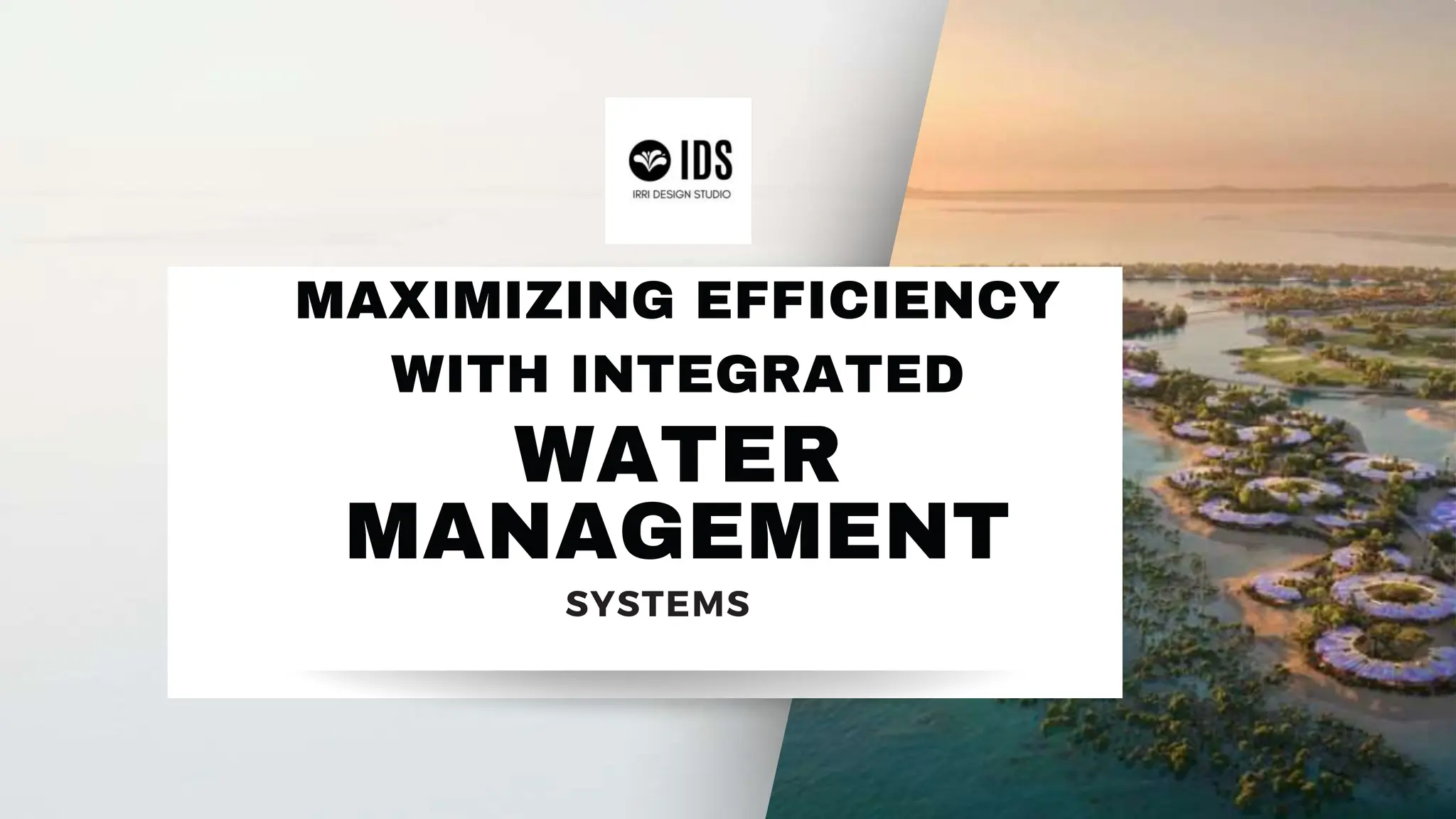 Maximizing Efficiency with Integrated Water Management Systems | PPT