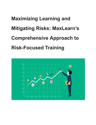 Maximizing Learning and Mitigating Risks_ MaxLearn’s Comprehensive Approach to Risk-Focused ...