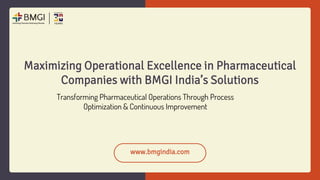 Maximizing Operational Excellence in Pharmaceutical Companies with BMGI ...