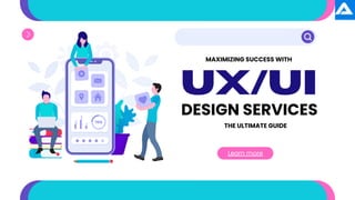 Ultimate Guide to Maximize Success with UI/UX Design Services | PPT