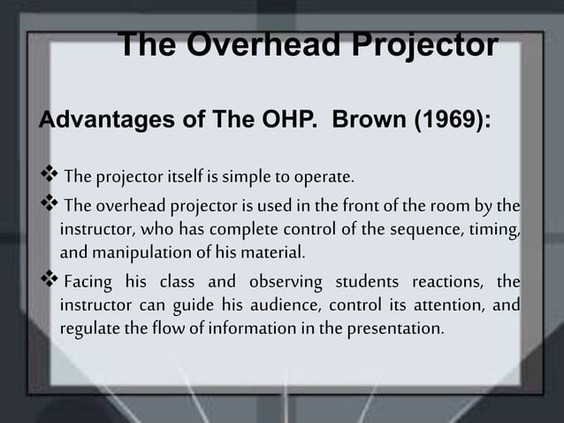 Maximizing the use of the overhead projector and the chalkboard | PPTX